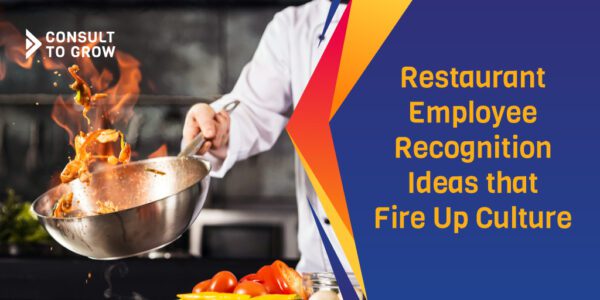 Restaurant Employee Recognition Ideas to Fire Up Culture - Consult to Grow