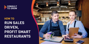 How to Run Sales Driven, Profit Smart Restaurants - Consult to Grow