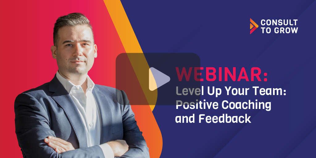 Level Up Your Team: Positive Coaching & Feedback - Consult to Grow