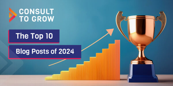 The Top 10 Blog Posts of 2024 - Consult to Grow